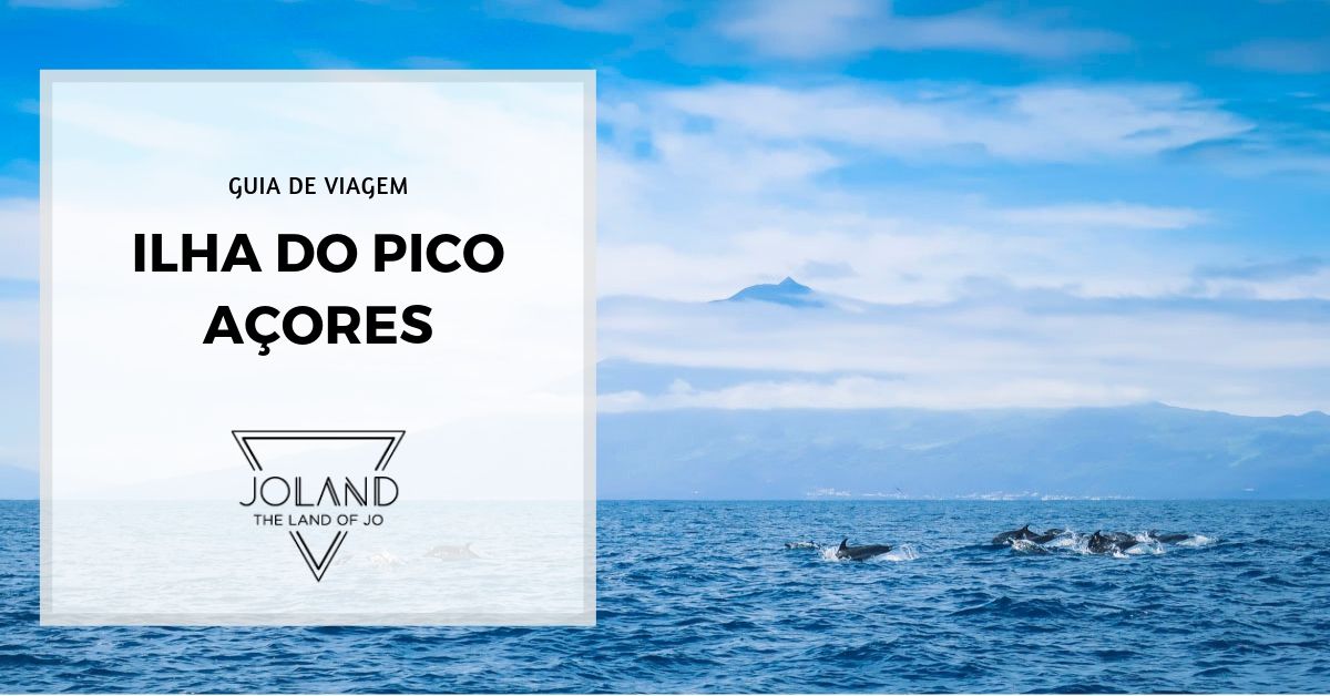 Ilha do Pico, Açores | Guia e Dicas Úteis de Viagem - Joland | Blog de ...